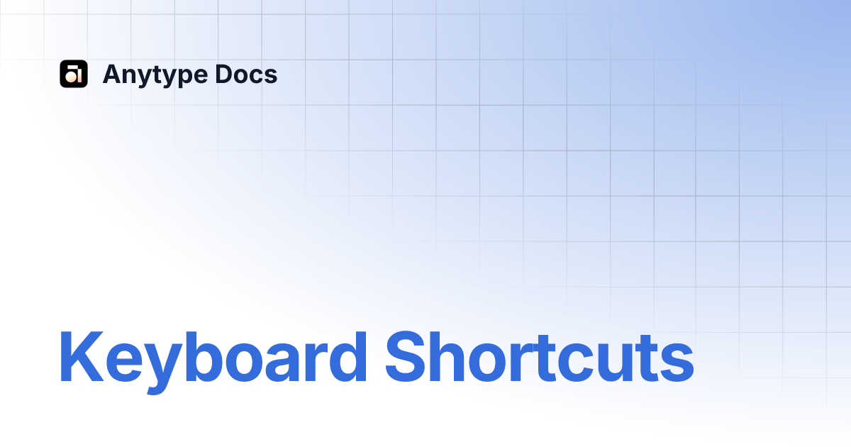 Keyboard Shortcuts | Anytype Docs