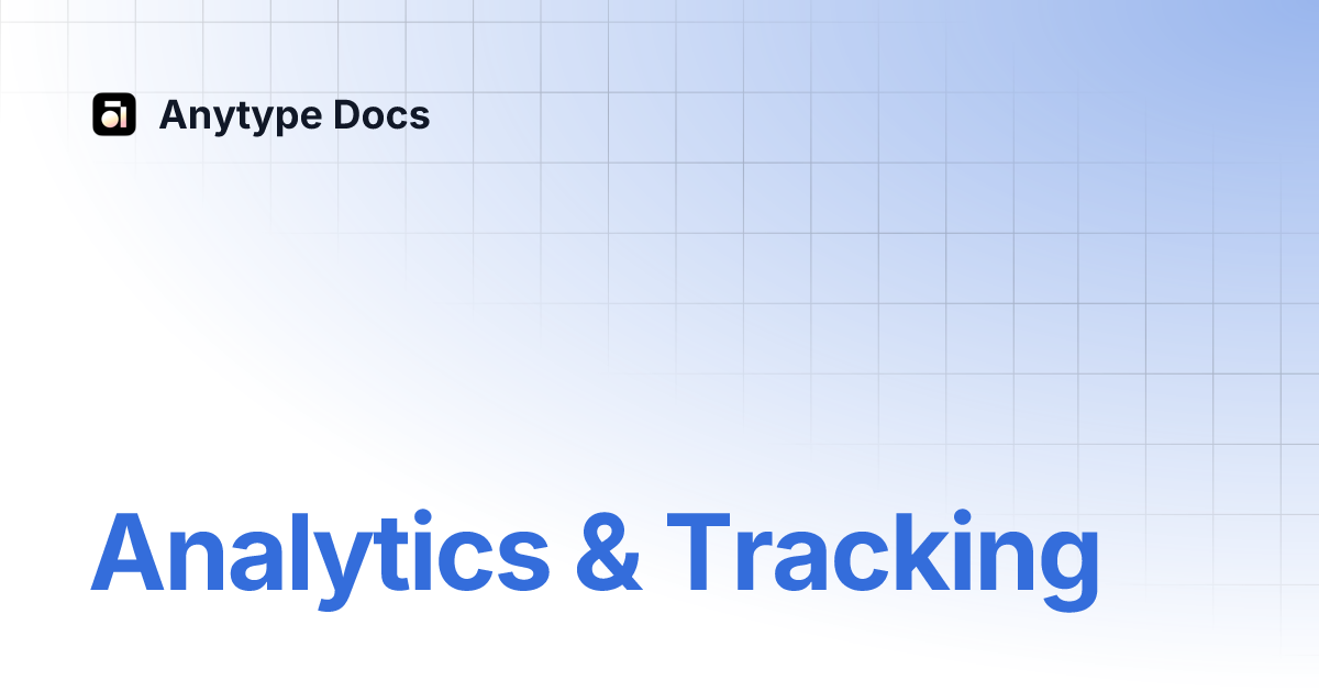 Analytics & Tracking | Anytype Docs