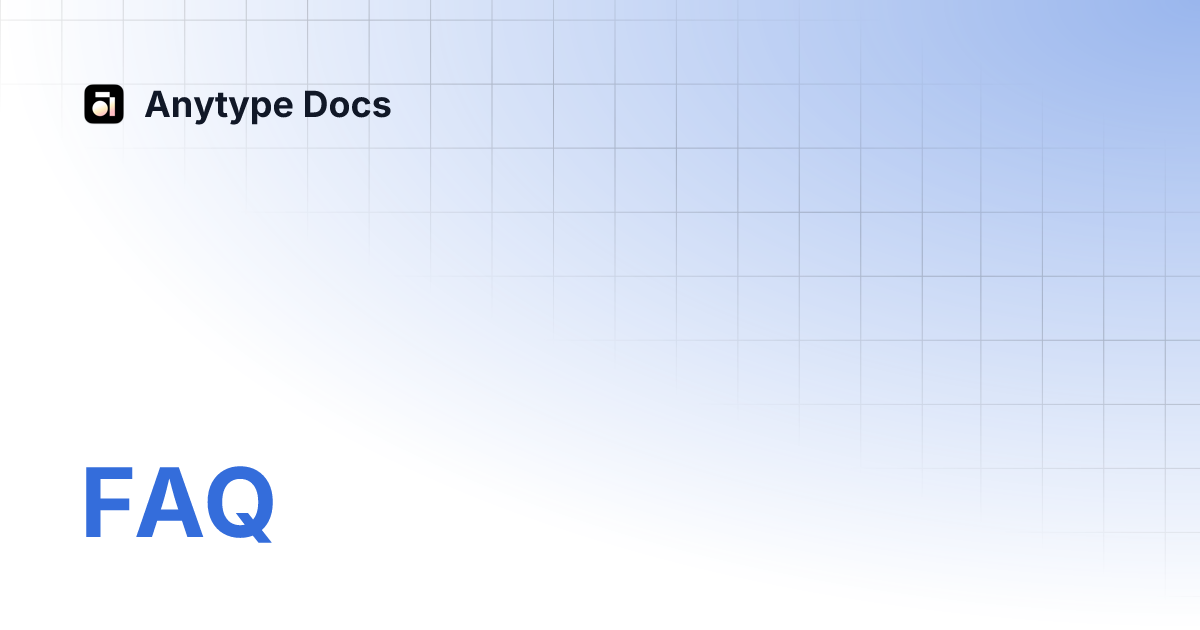 FAQ | Anytype Docs