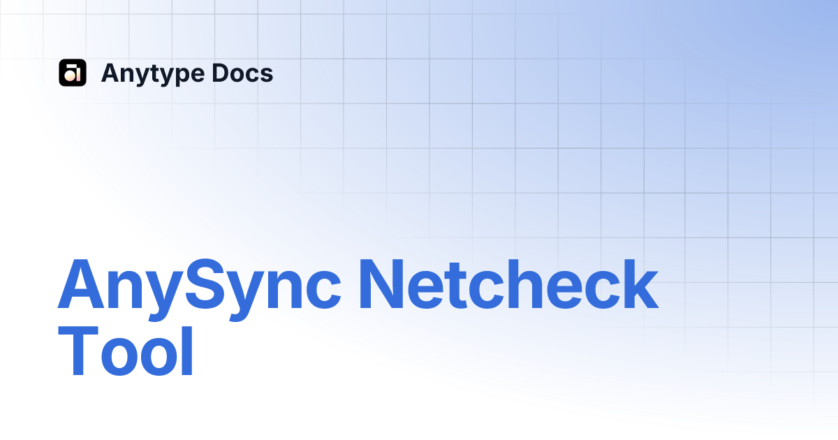 AnySync Netcheck Tool | Anytype Docs